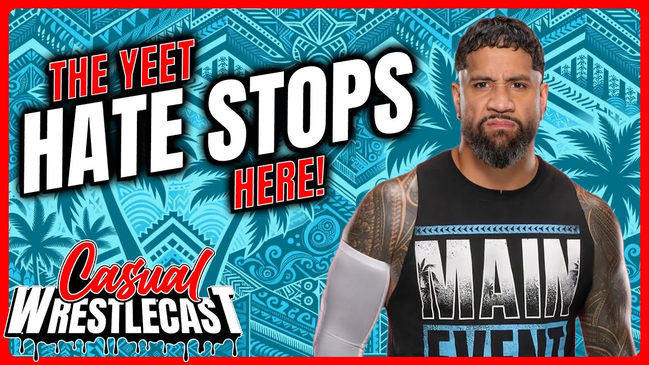The YEET HATE STOPS NOW! | Casual WrestlingCast Ep.3 | May 9, 2024 ...