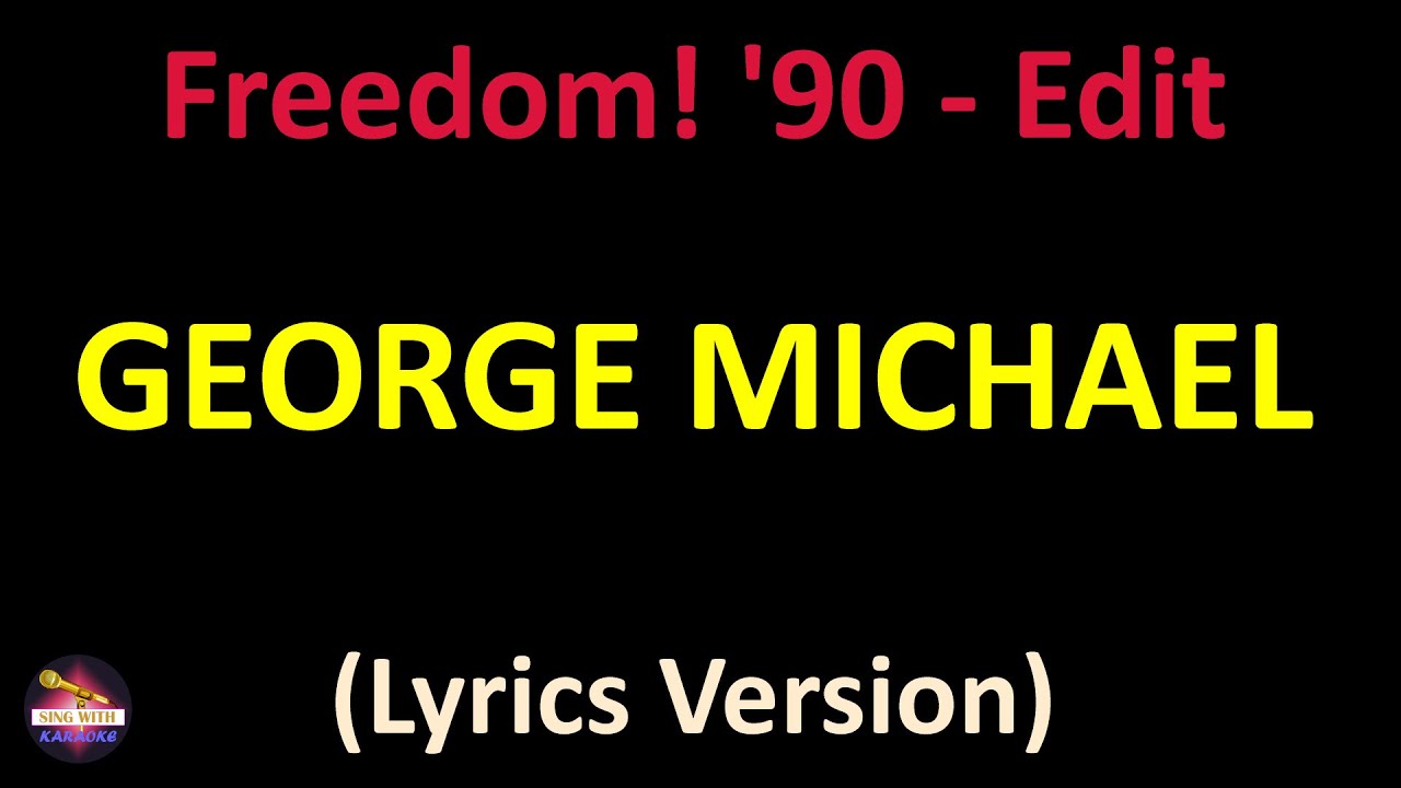George Michael - Freedom! '90 - Edit (Lyrics version) - YouTube