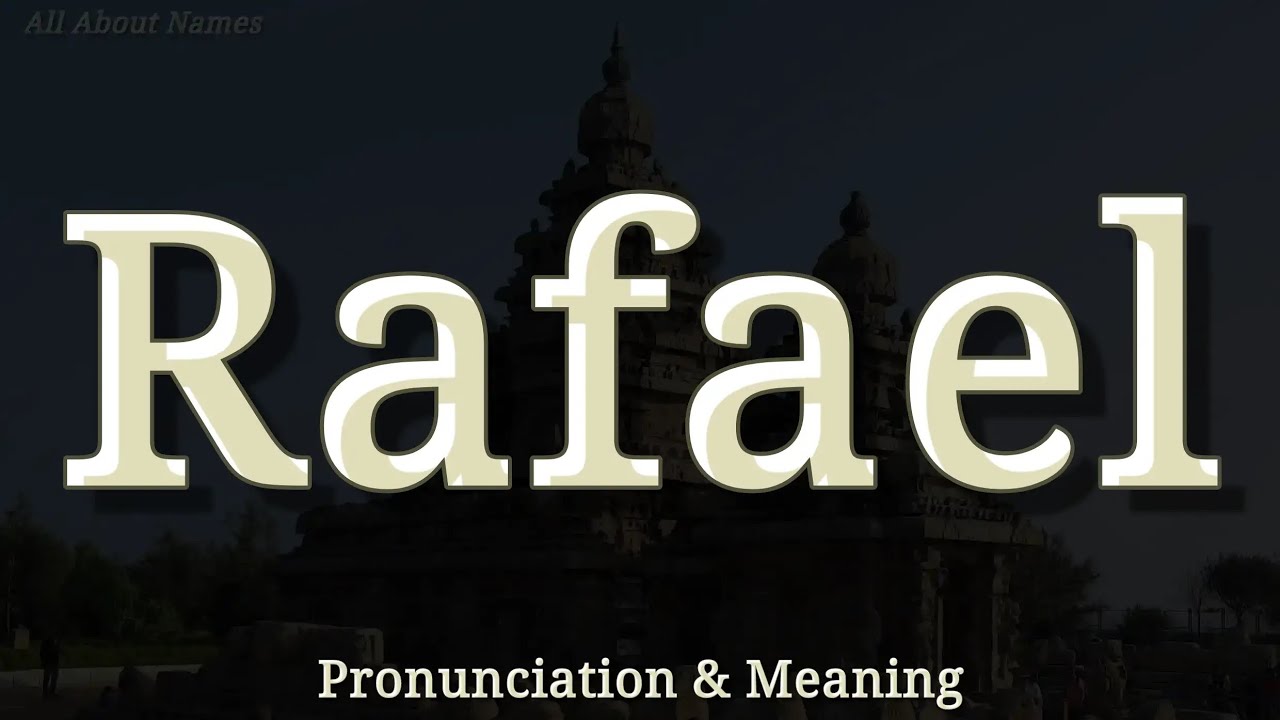 Rafael - Pronunciation and Meaning - English and Spanish Pronunciations ...