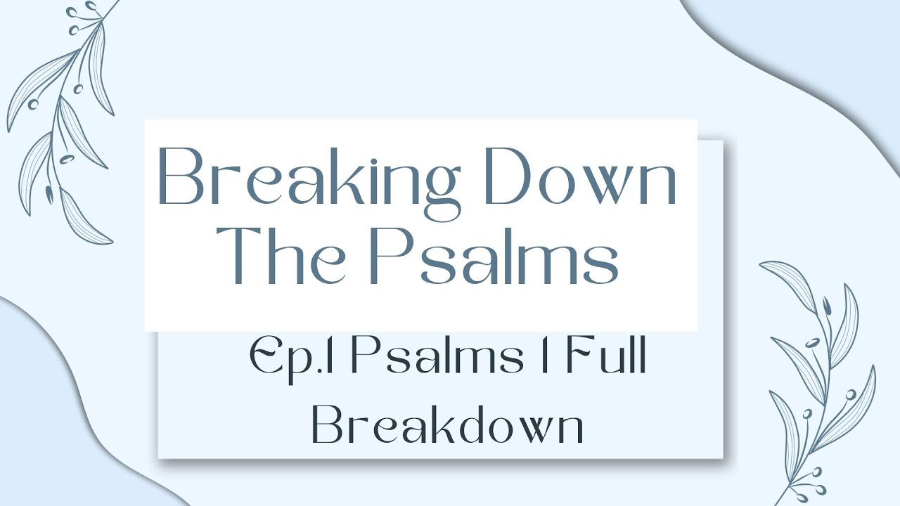 Psalms 1 Full Breakdown (Breaking Down The Psalms) - YouTube