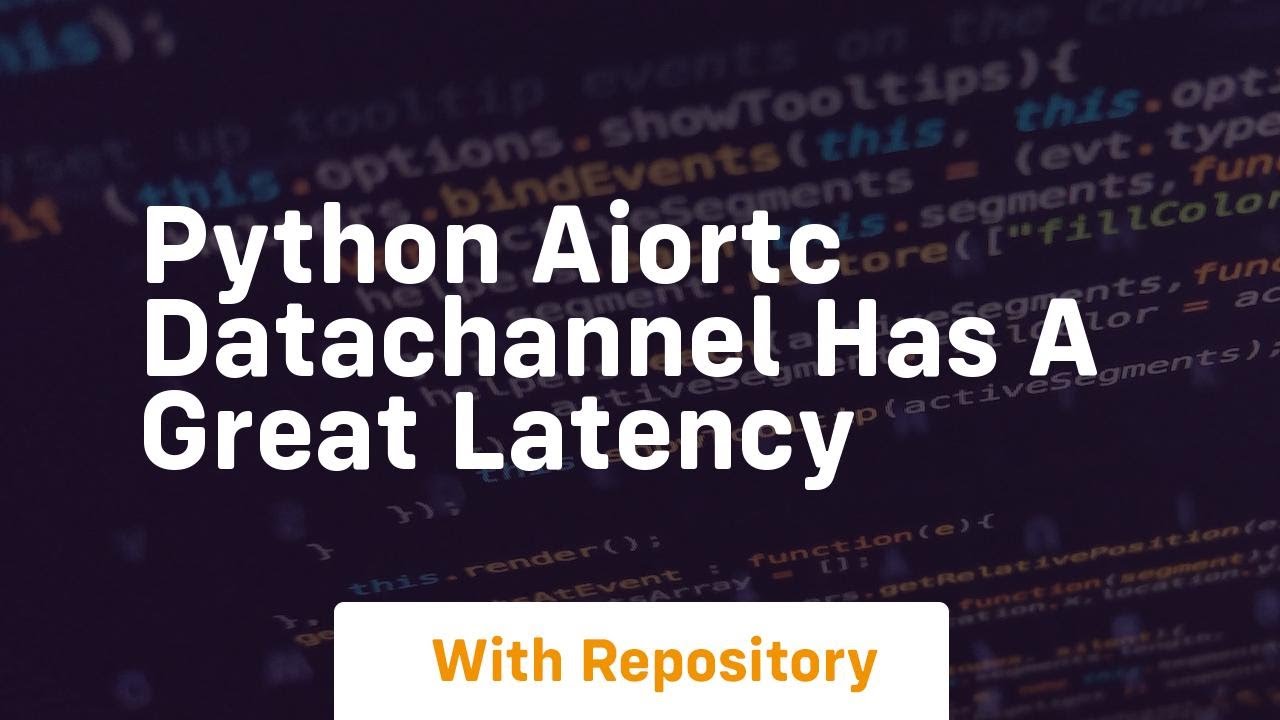 python aiortc datachannel has a great latency - YouTube