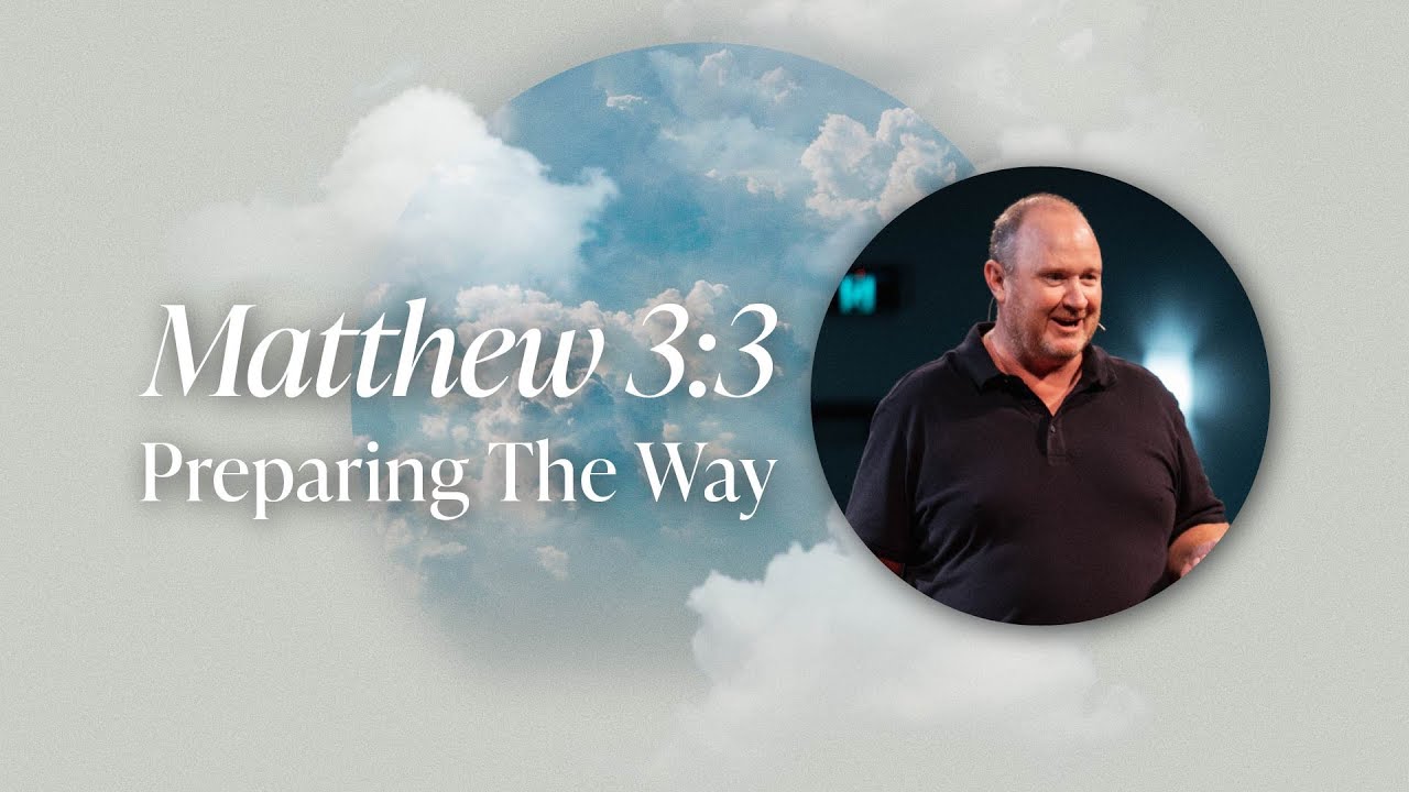 Preparing The Way - Matthew 3:3 - The Goodness of God - YouTube