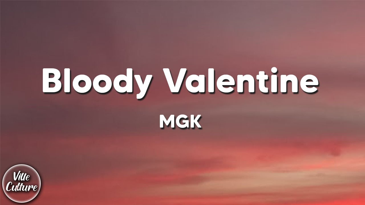Machine Gun Kelly - Bloody Valentine (Lyrics) - YouTube