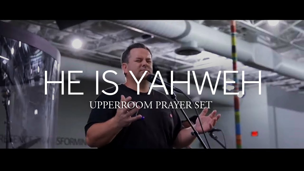 He Is Yahweh - UPPERROOM Prayer Set - YouTube