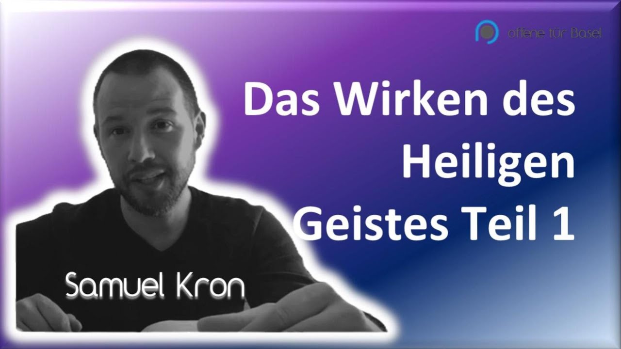 Das Wirken des Heiligen Geistes ( Teil 1 ) - Samuel Kron [ 02.02.25 ...