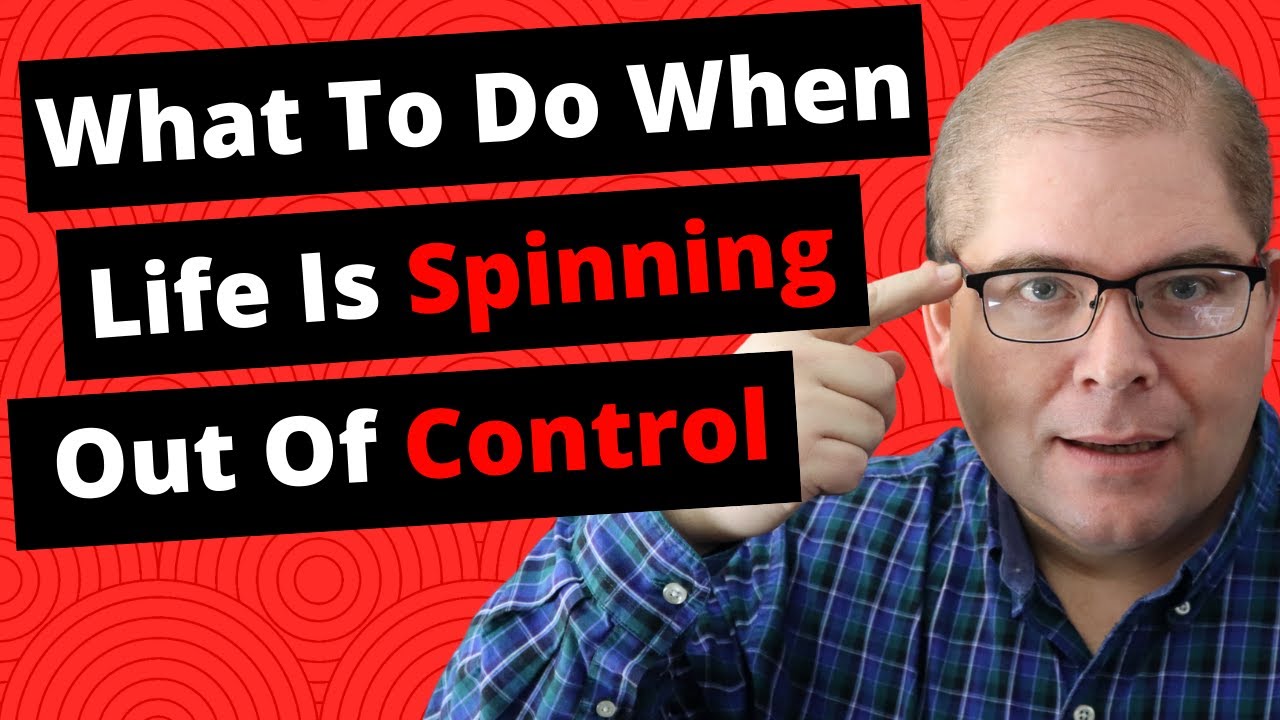 What Do You Do When Life Is Spinning Out Of Control - YouTube