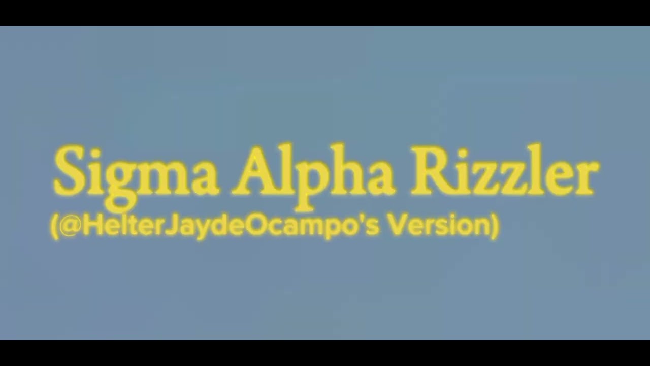 Sigma Alpha Rizzler ( @HelterJaydeOcampo 's Version ) - YouTube