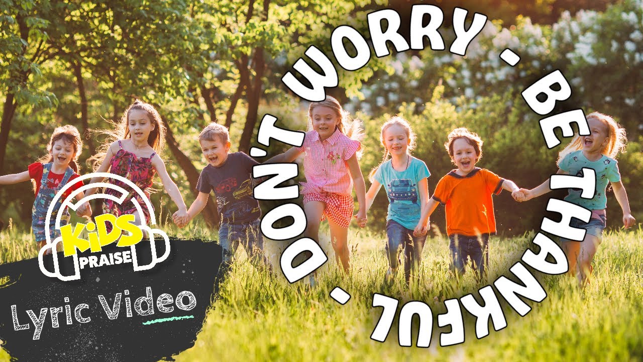 Don't Worry Be Thankful (Kids Fun Praise Song) Lyric Video - YouTube