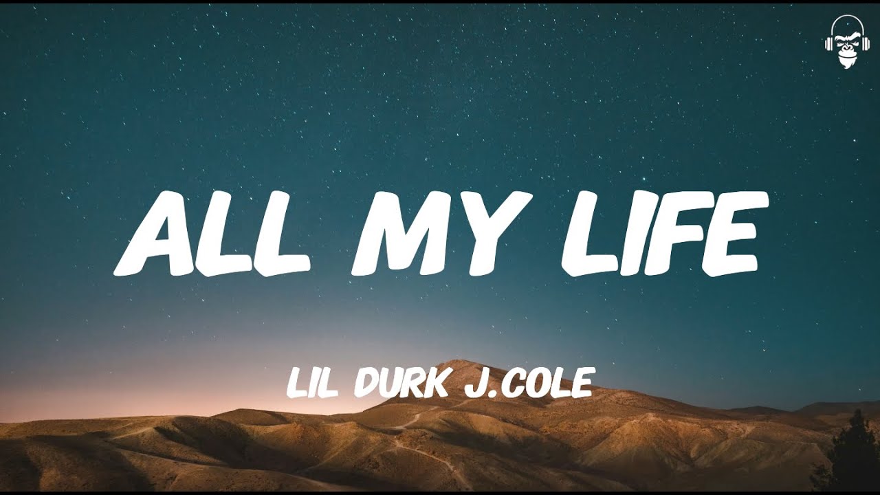 ALL MY LIFE - LIL DURK, J. COLE (LYRICS) - YouTube