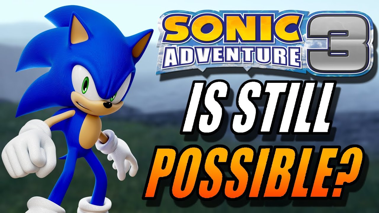 Why Sonic Adventure 3 Is Still Possible And Why We Need It - YouTube