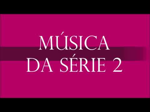 MÚSICA DA SÉRIE 2