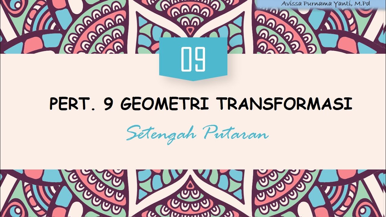 PERT 9. GEOMETRI TRANSFORMASI ~ HALFTRUN (SETENGAH PUTARAN) - YouTube