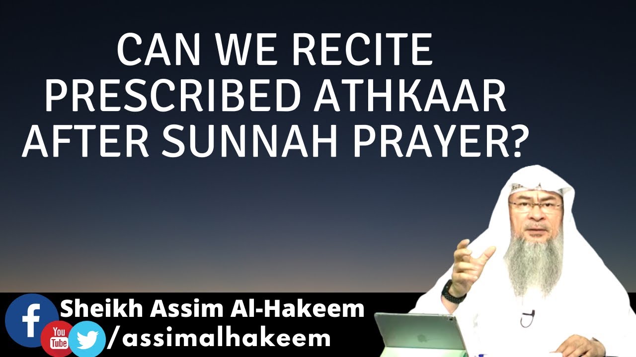 Is it permissible to recite the prescribed athkaar after Sunnah prayers ...