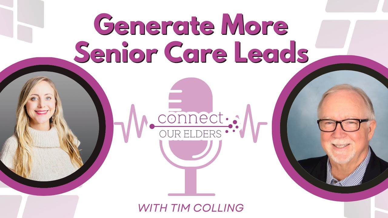 How To Generate More Senior Care Leads with Tim Colling - YouTube