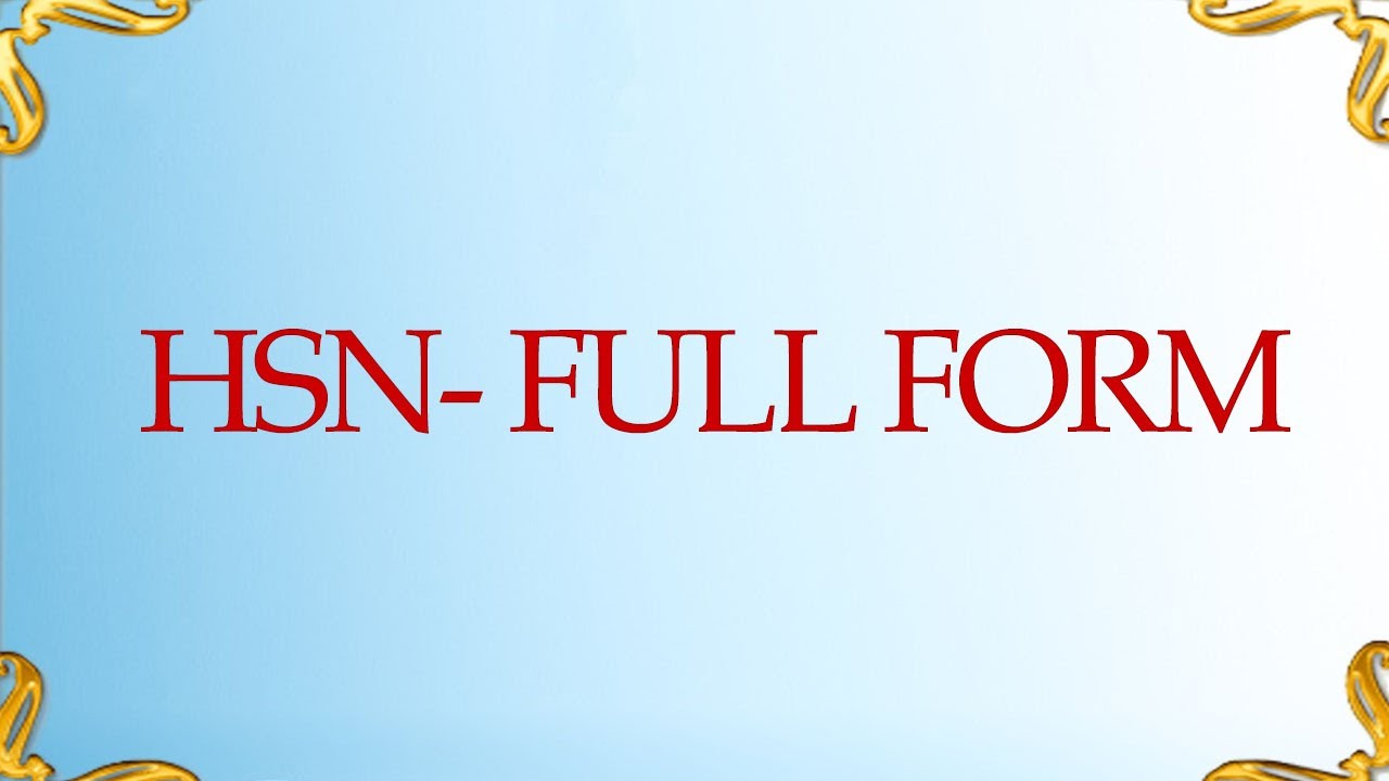 HSN FULL FORM FULL FORM OF HSN YouTube