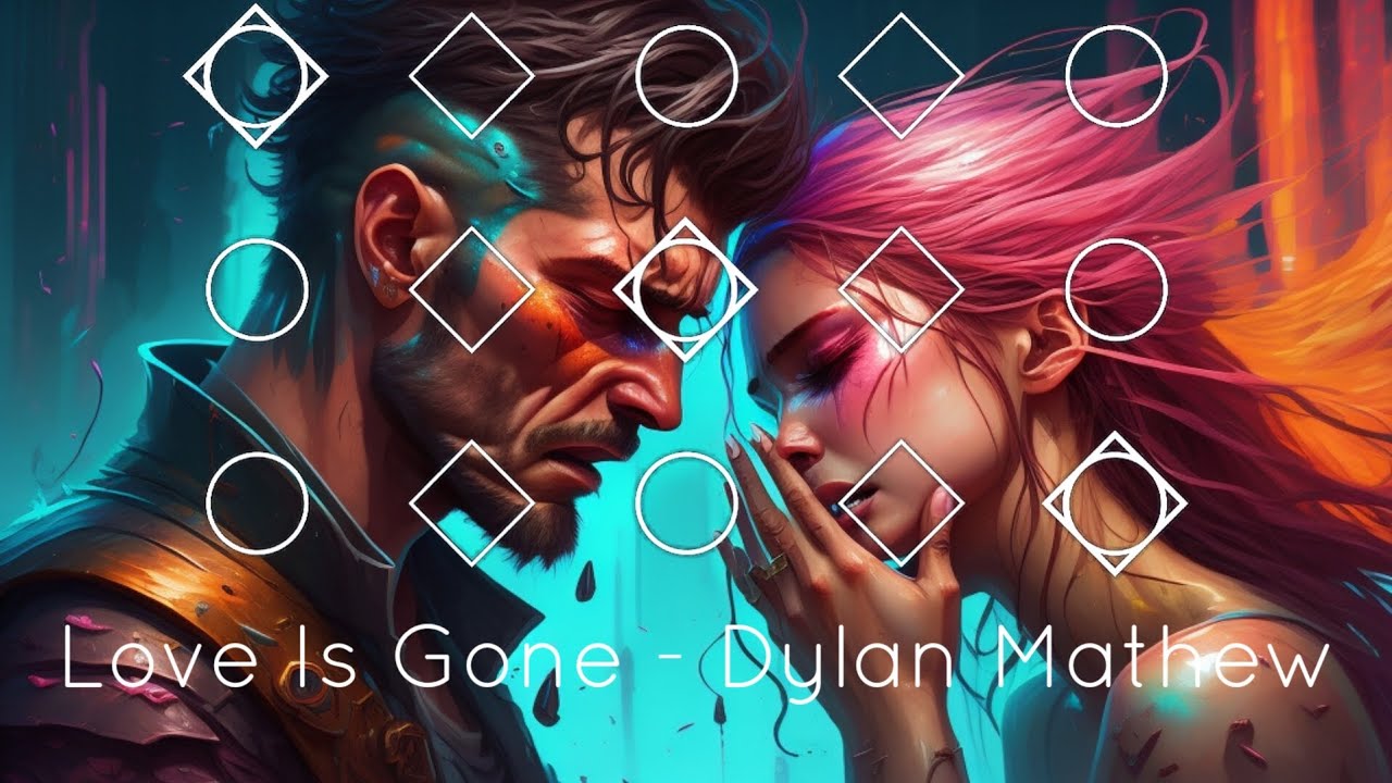 Love Is Gone - Dylan Mathew - YouTube