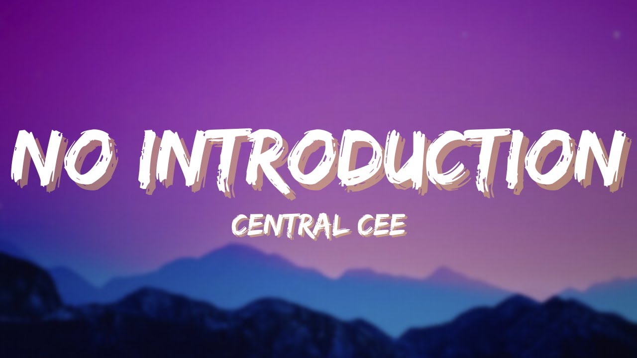 CENTRAL CEE - NO INTRODUCTION (LYRICS) - YouTube