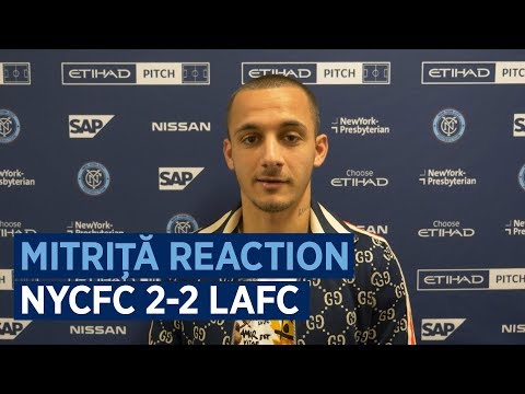 Alexandru Mitriță Reaction: NYCFC 2-2 LAFC