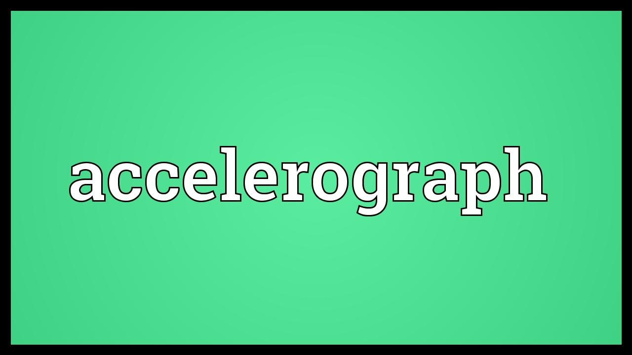 Accelerograph Meaning - YouTube