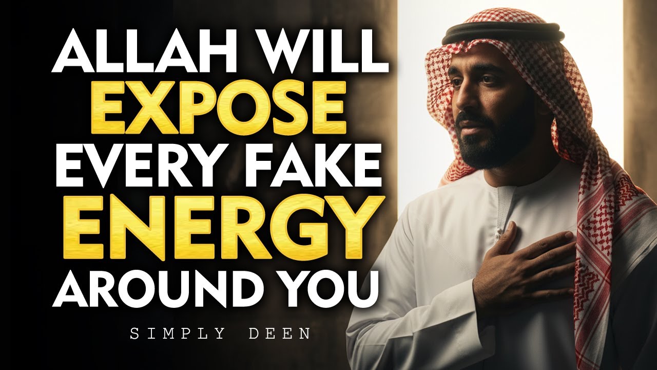 Allah Will Expose Every Fake Energy Around You | ISLAM - YouTube