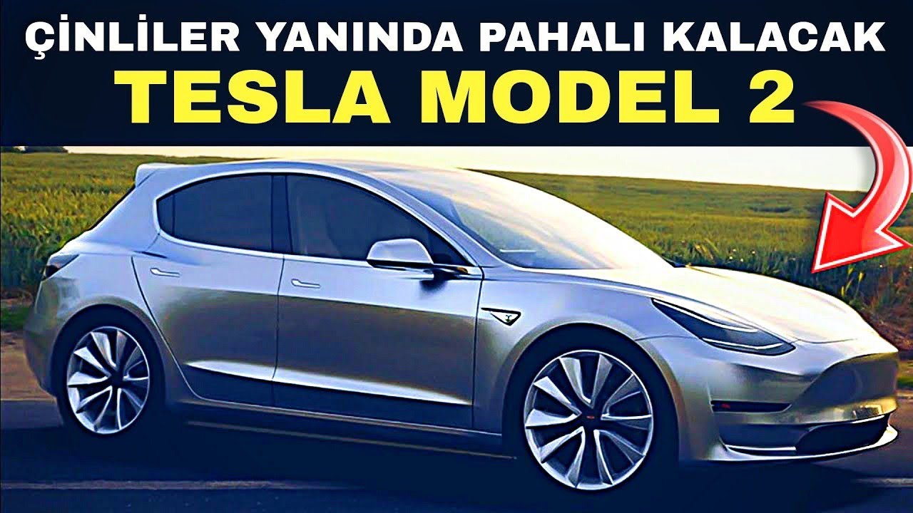 800.000TL FİYATIYLA YENİ TESLA MODEL 2 SATIŞA ÇIKIYOR - YouTube