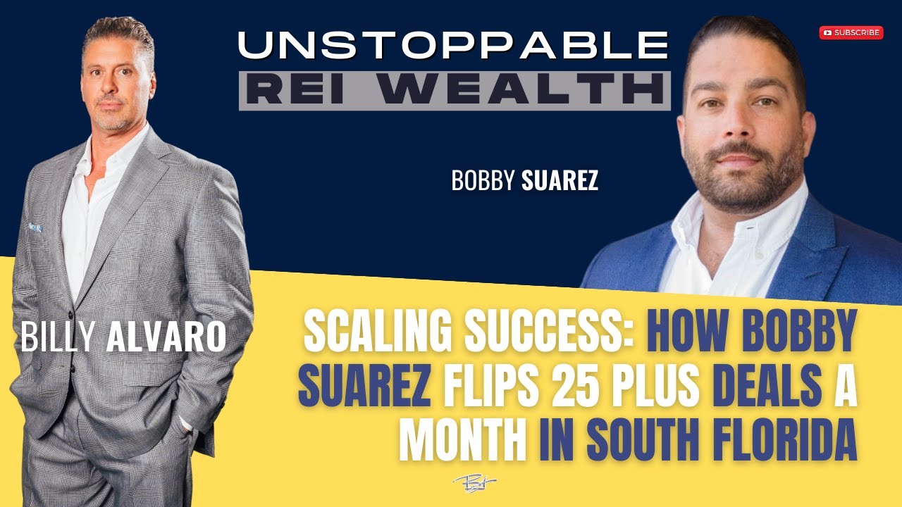 Scaling Success: How Bobby Suarez Flips 25 plus Deals a Month in South ...