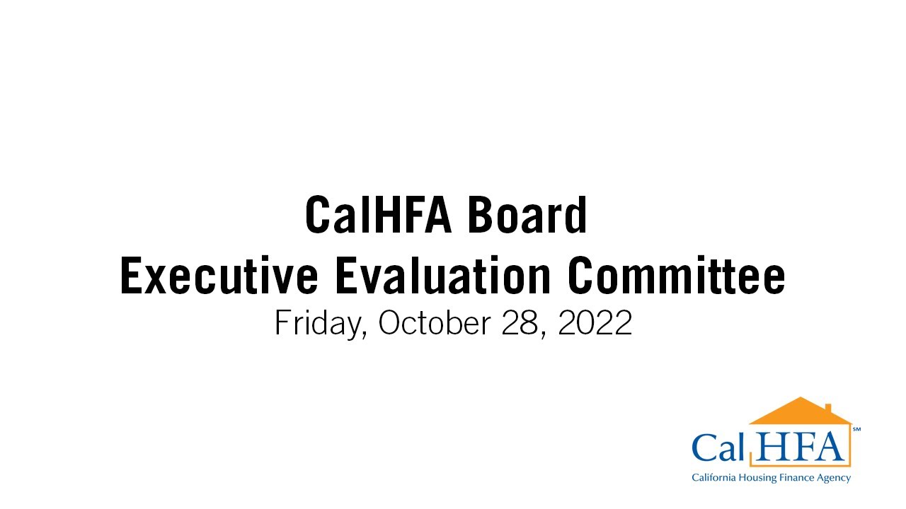 CalHFA Executive Evaluation Committee Meeting 10/28/2022 - YouTube