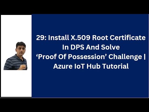 29: Let's Install X.509 Root Certificate In DPS With Proof Of Possession Challenge | Azure IoT ...