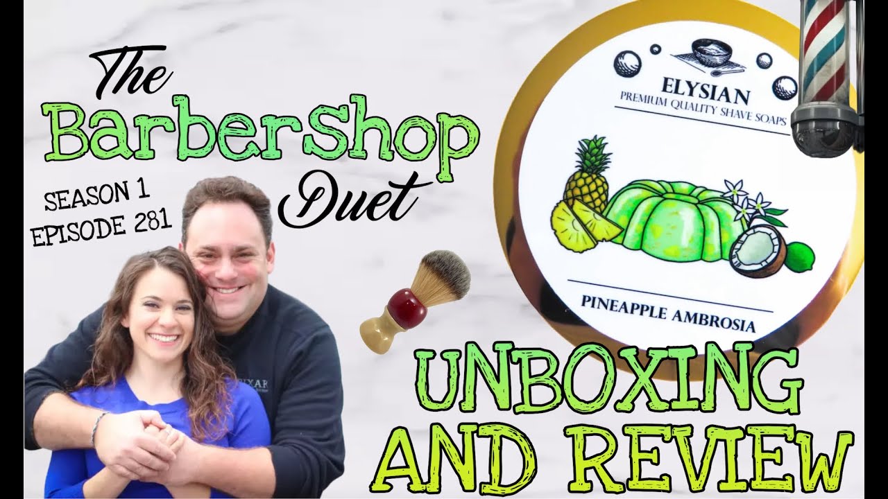 The Barbershop Duet - Pineapple Ambrosia Shave Soap by Elysian Shave Shop - Unboxing and Review ...