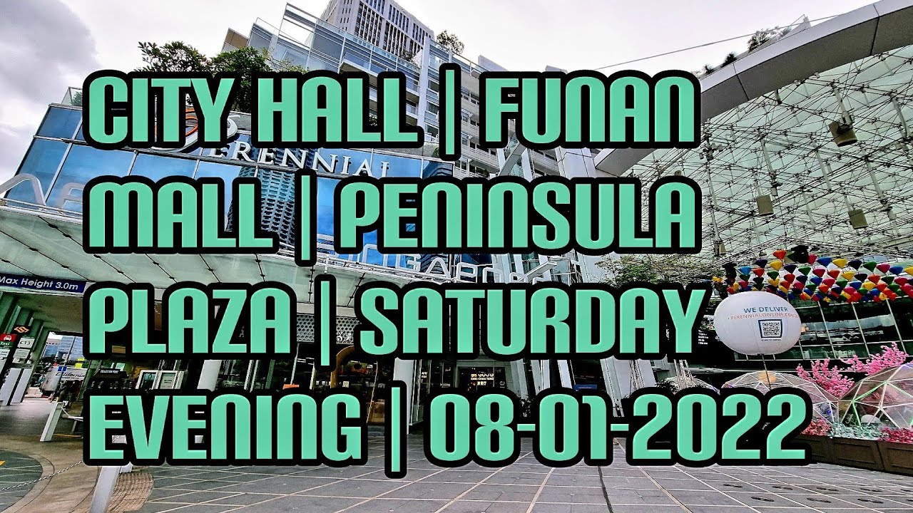 City Hall | Funan Mall | Peninsula Plaza | Saturday evening | 8 January ...