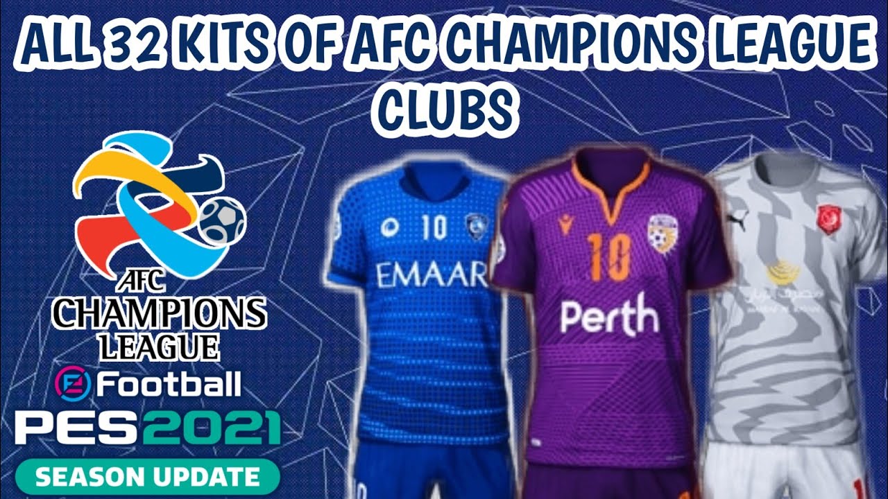 TOP & BEST KITS PES 2021 MOBILE | ALL 32 KITS OF AFC CHAMPIONS LEAGUE ...