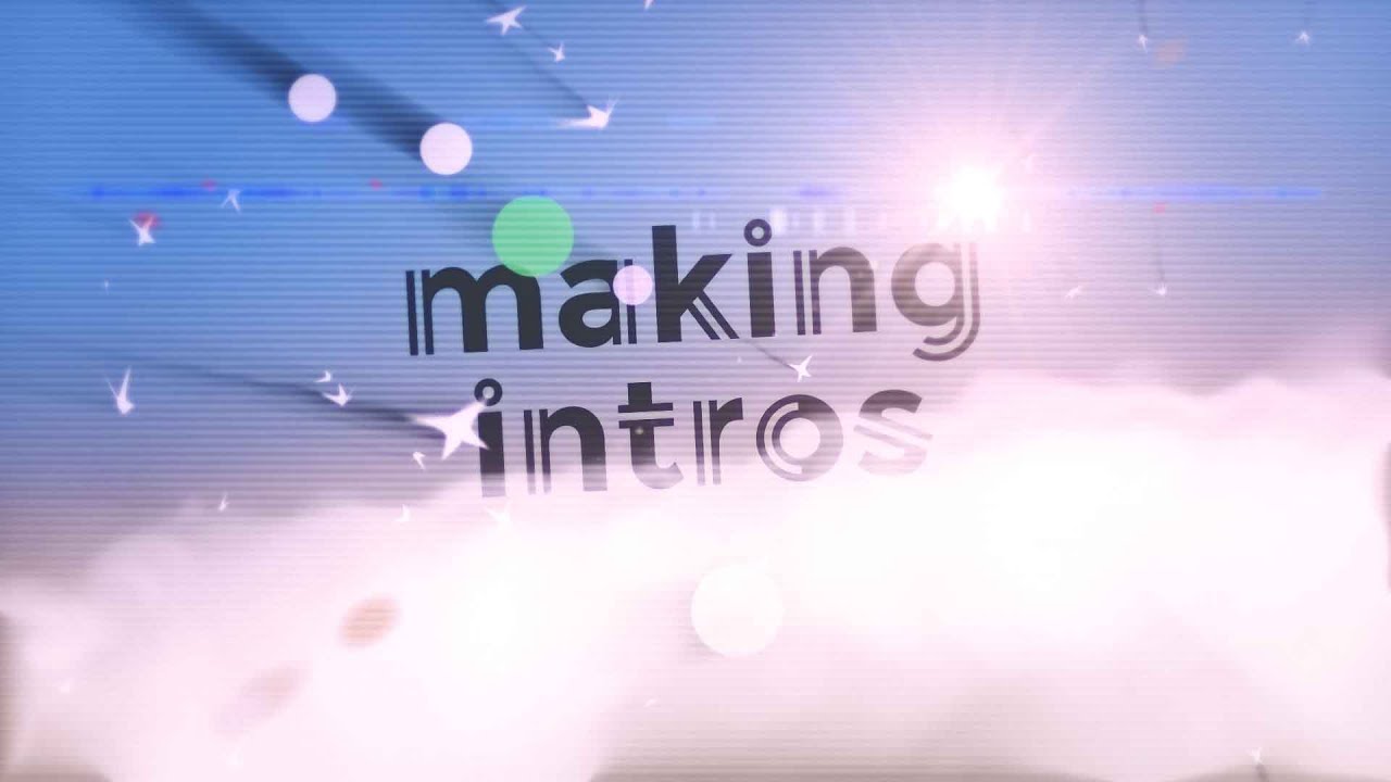 making intros... - YouTube