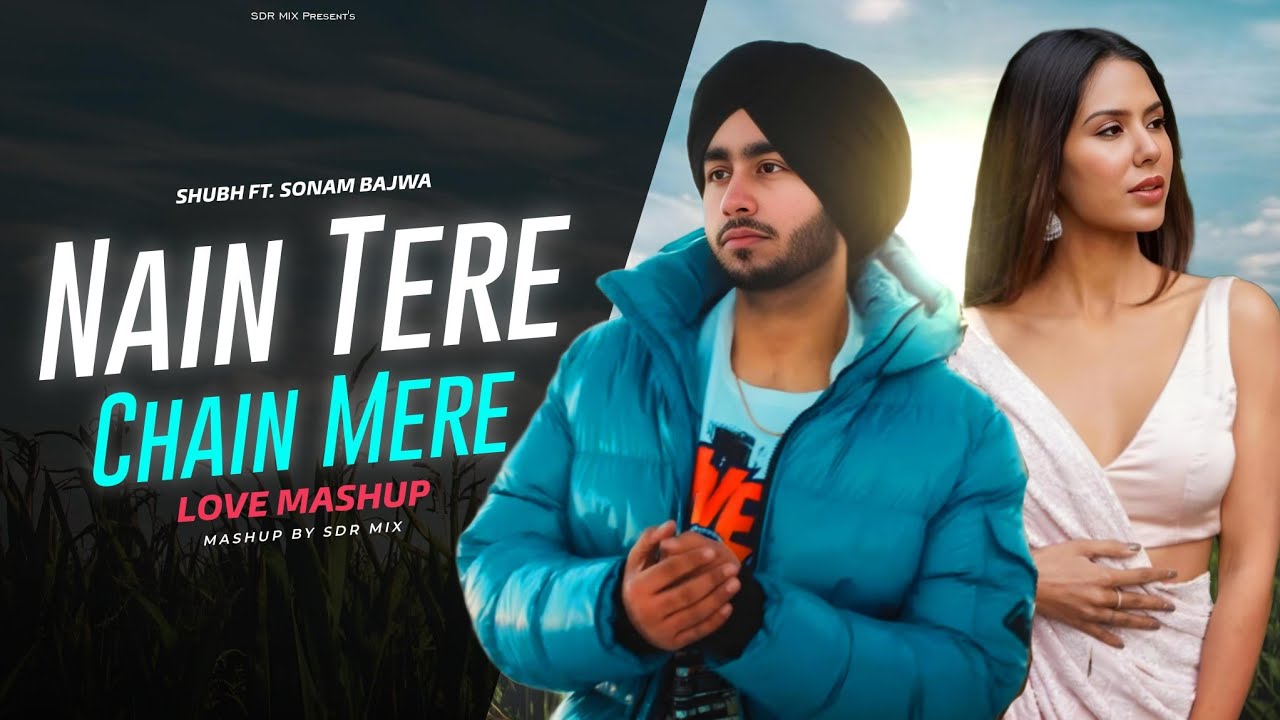 Nain Tere - Shubh ft. Sonam Bajwa | Nain Tere Chain Mere | You And Me ...