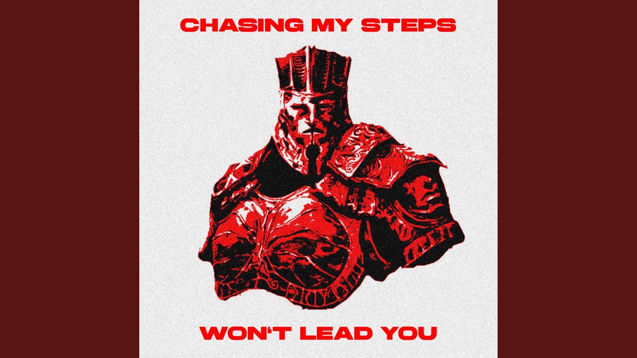 CHASING MY STEPS WON'T LEAD YOU - YouTube