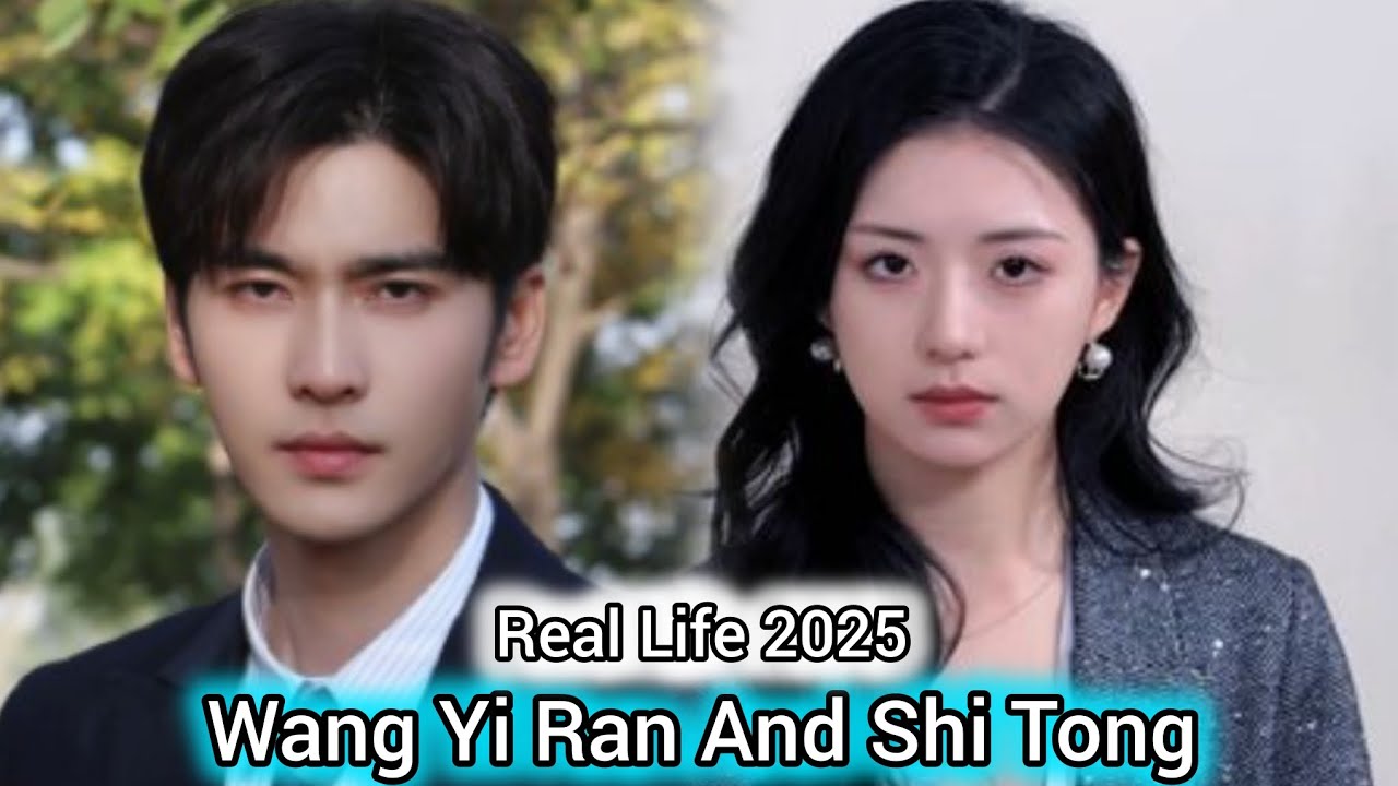 WANG YI RAN AND SHI TONG REAL LIFE 2025 - YouTube