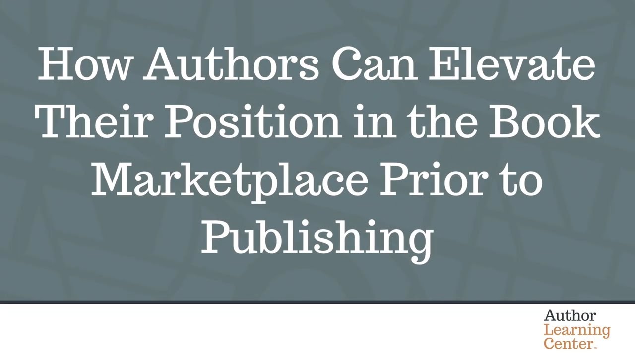 How Authors Can Elevate Their Position in the Book Marketplace Prior to ...