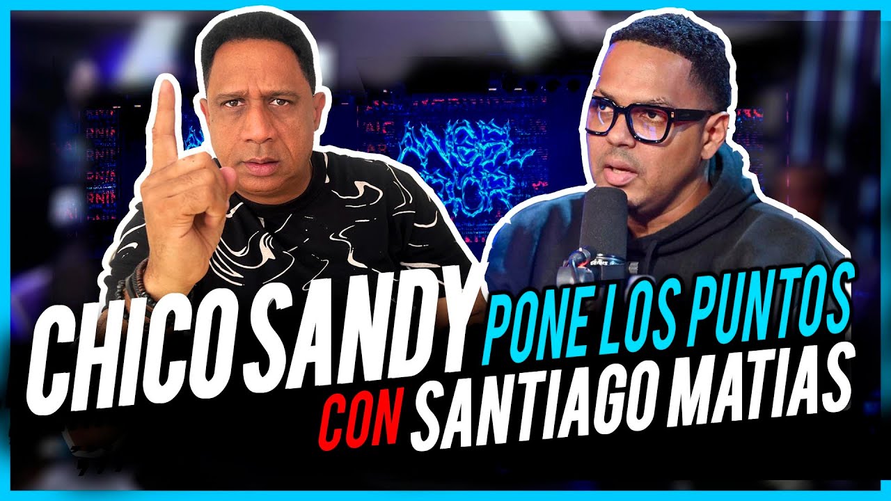 CHICO SANDY PONE LOS PUNTOS CLAROS CON SANTIAGO MATIAS - YouTube