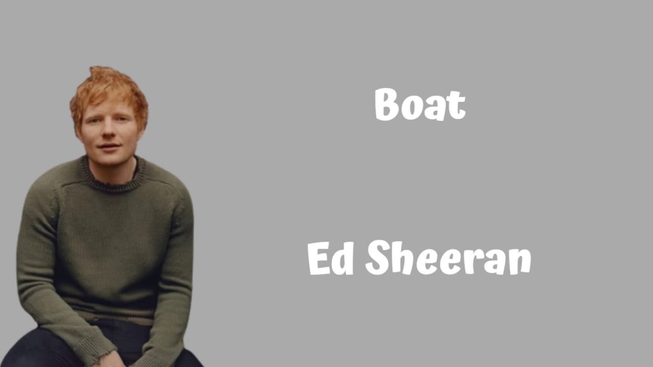 Boat - Ed Sheeran (lyric & Terjemahan) - YouTube