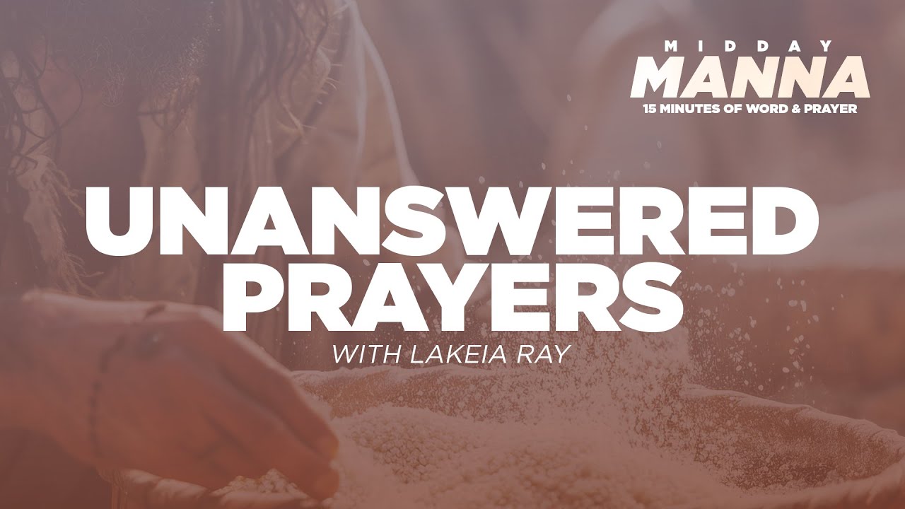 Midday Manna | Unanswered Prayers - YouTube