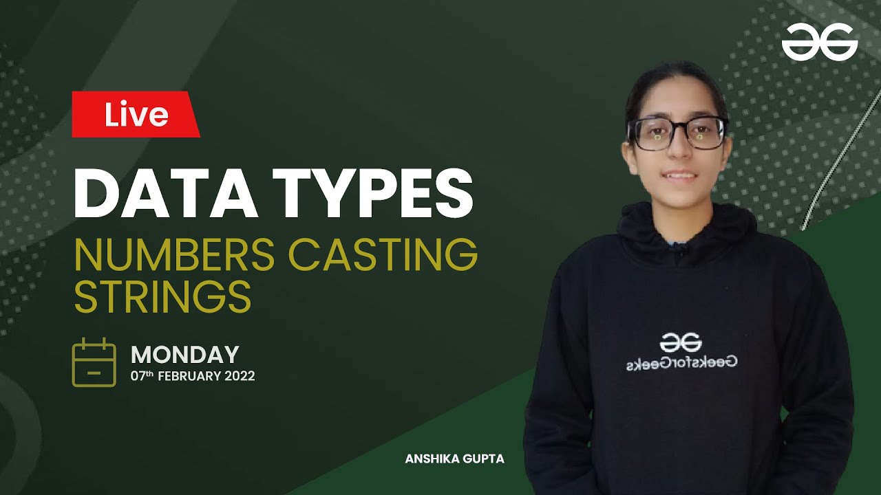 Data Types Numbers Casting Strings Anshika Gupta Geeksforgeeks