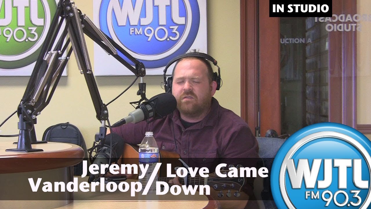 Jeremy Vanderloop: "Love Came Down" (LIVE RADIO) - YouTube