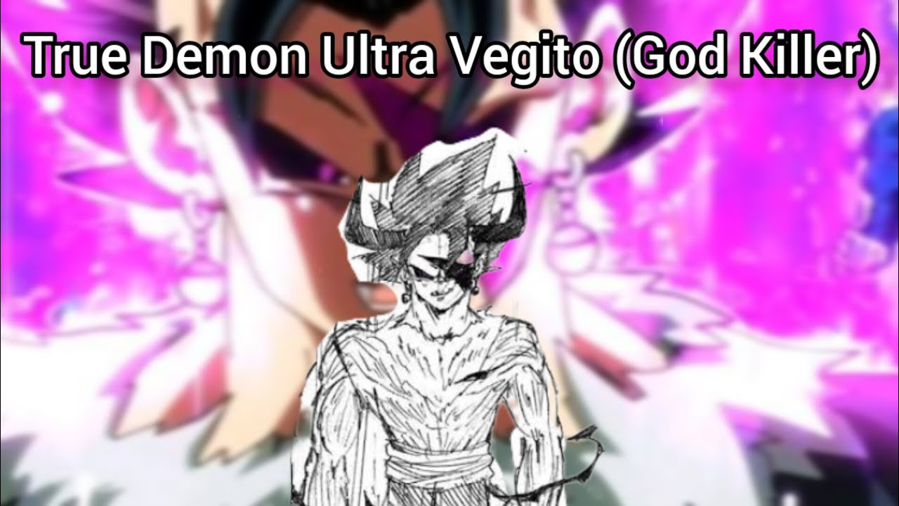 True Demon Ultra Vegito (God Killer) Theme - the reincarnation of evil ...