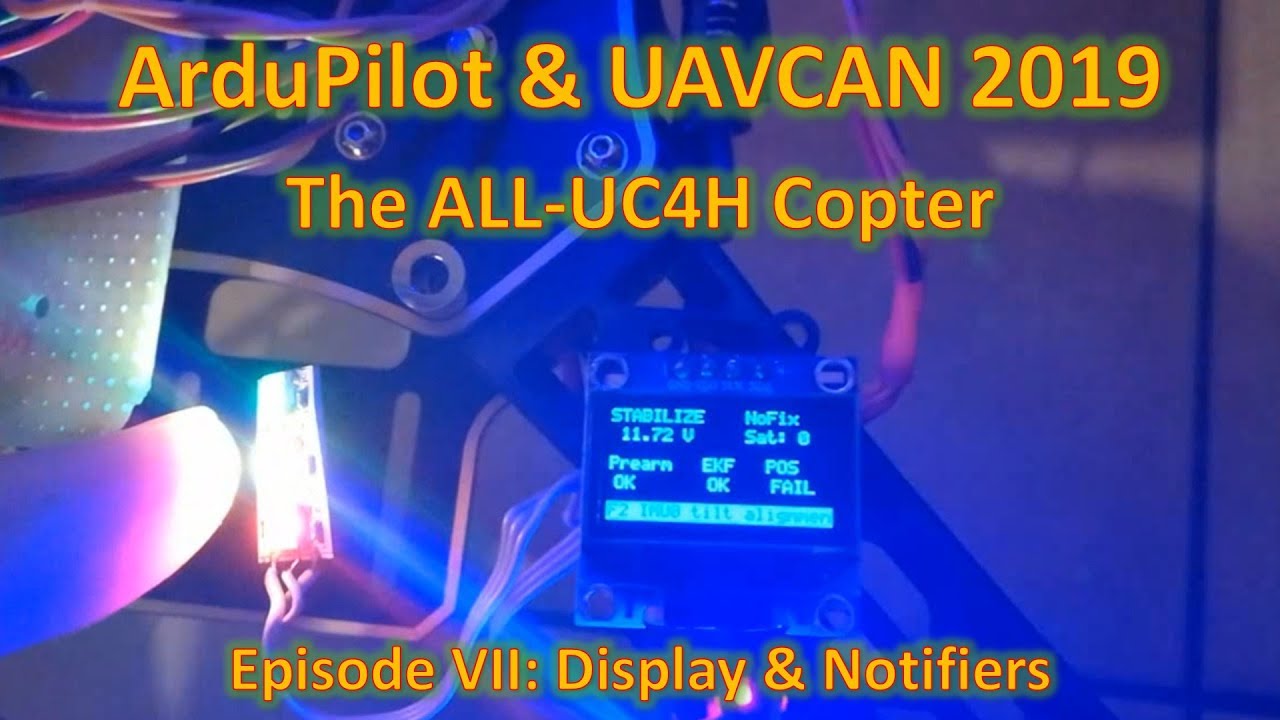 ArduPilot & UAVCAN 2019: The ALL-UC4H Copter, Episode VII Display and Notifiers - YouTube