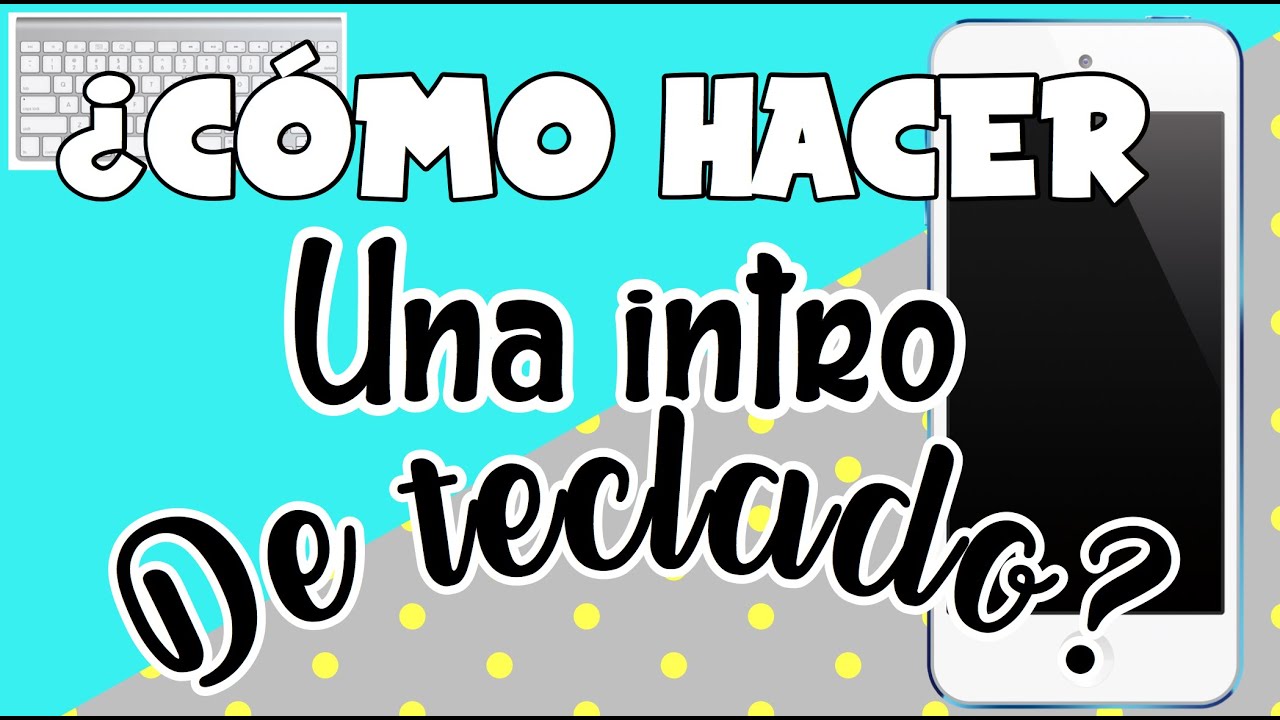 Como hacer una intro de TECLADO para (IPHONE, IPOD e IPAD)💦 / HOW TO ...