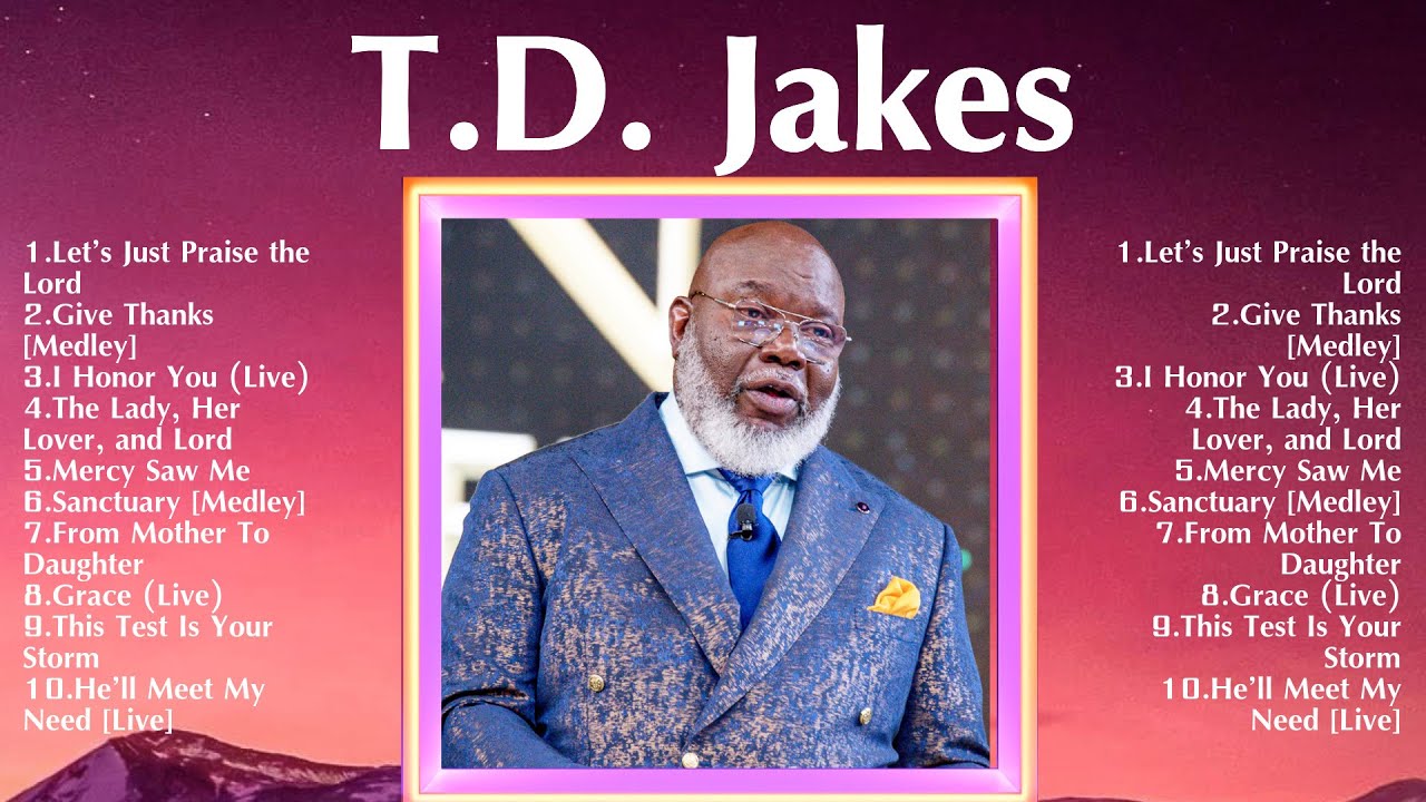 T.D. Jakes Worship Music ~ T.D. Jakes Full Album - YouTube