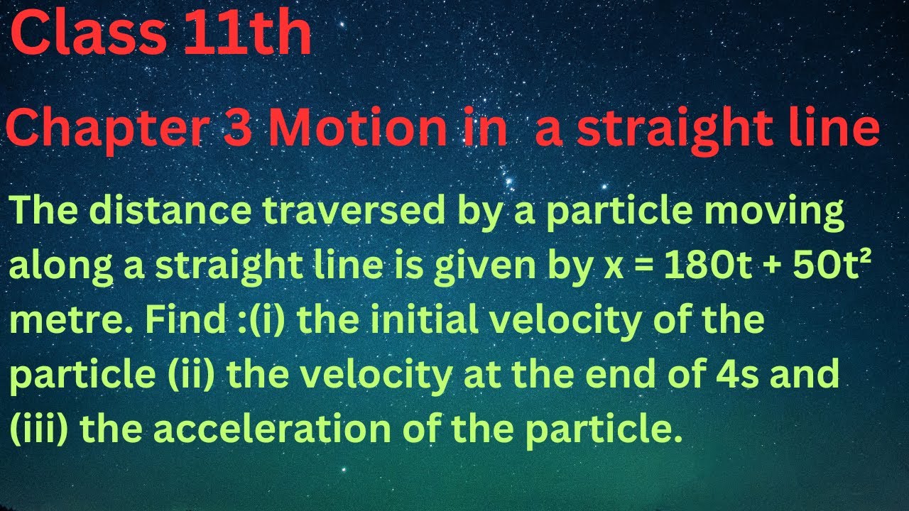 The distance traversed by a particle moving along a straight line is ...