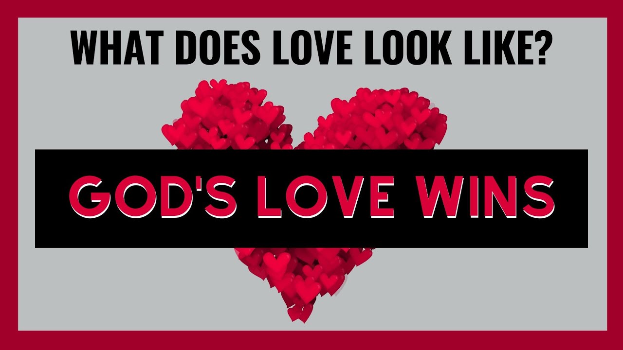 God's Love Wins: Learning to MATURE in Love - YouTube