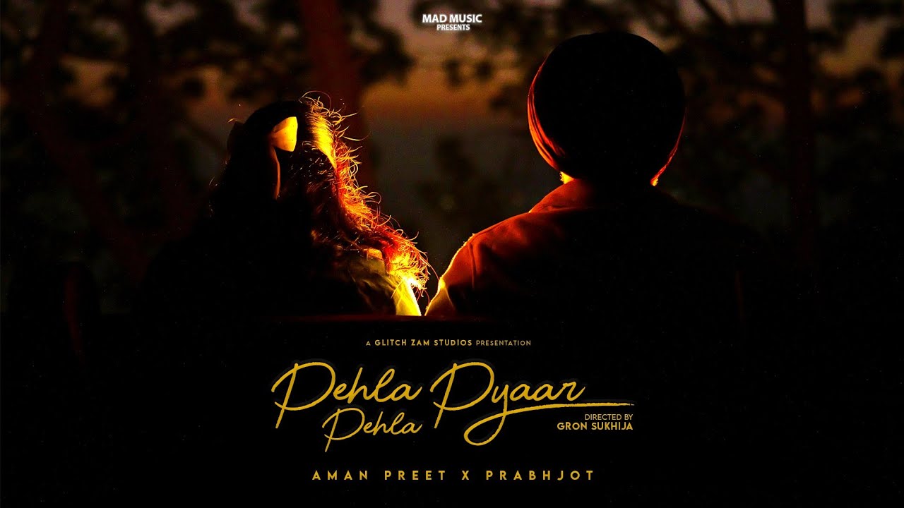 Pehla Pehla Pyaar (Official Video) Aman Preet x Prabhjot ...