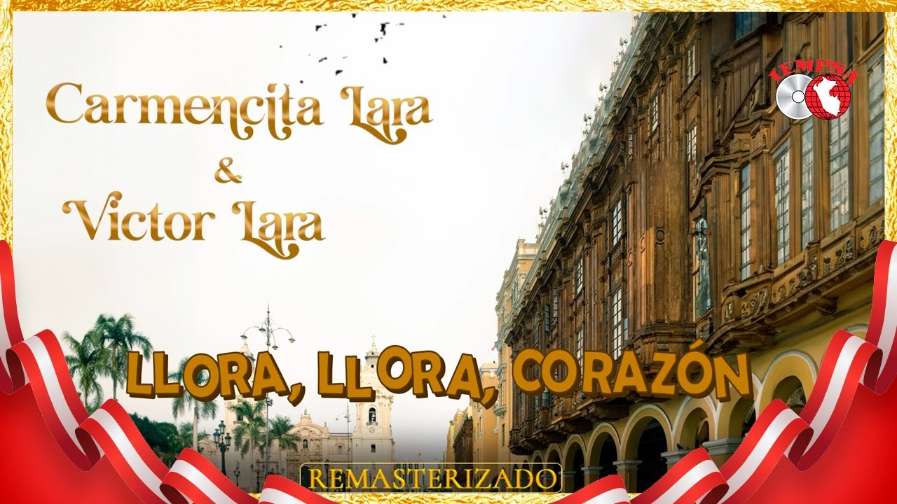 Carmencita Lara y Victor Lara - Llora, Llora, Corazón ( Visualizer ...