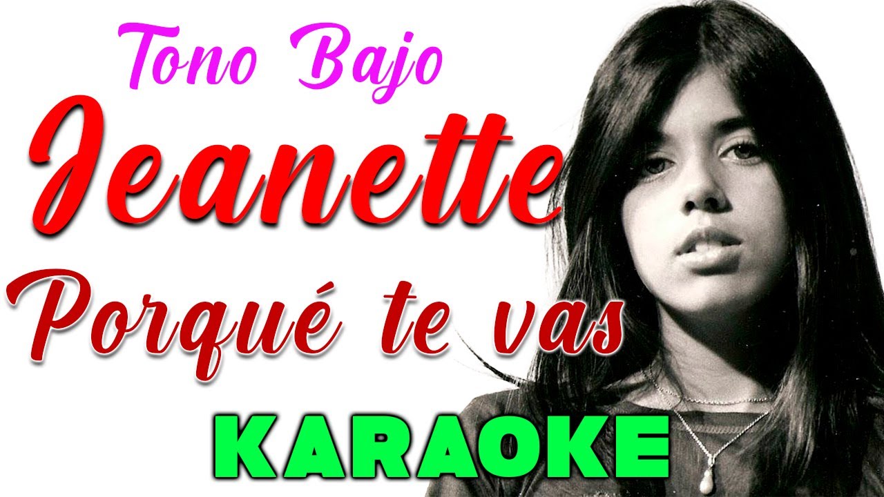 Jeanette - ¿Porque te vas? - KARAOKE TONO BAJO 2025 - YouTube